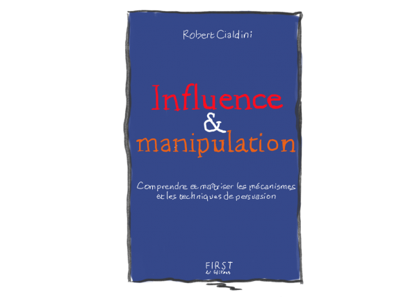 Influence et Manipulation - La Bible de l'influence